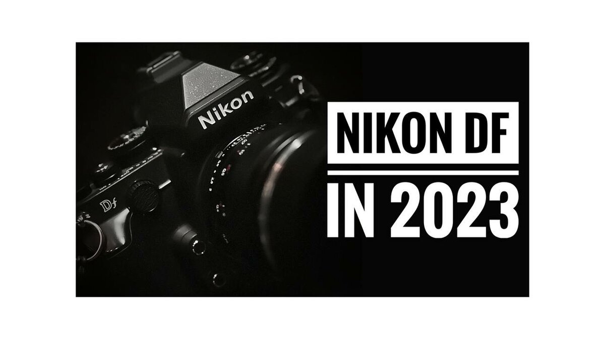 Nikon Df in 2023 - Video und Text